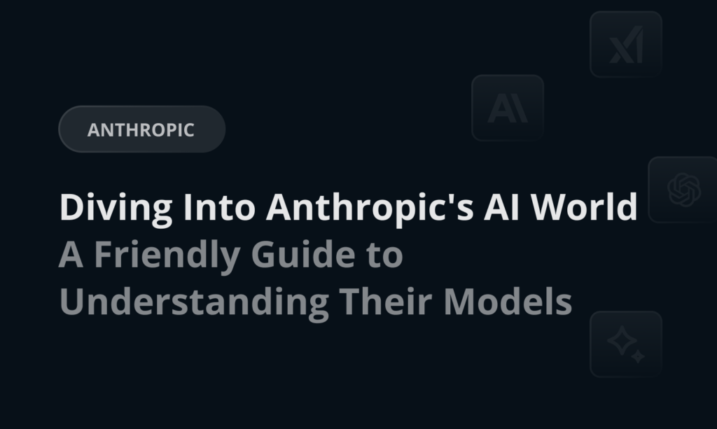 Diving Into Anthropic’s AI World: A Friendly Guide To Understanding ...